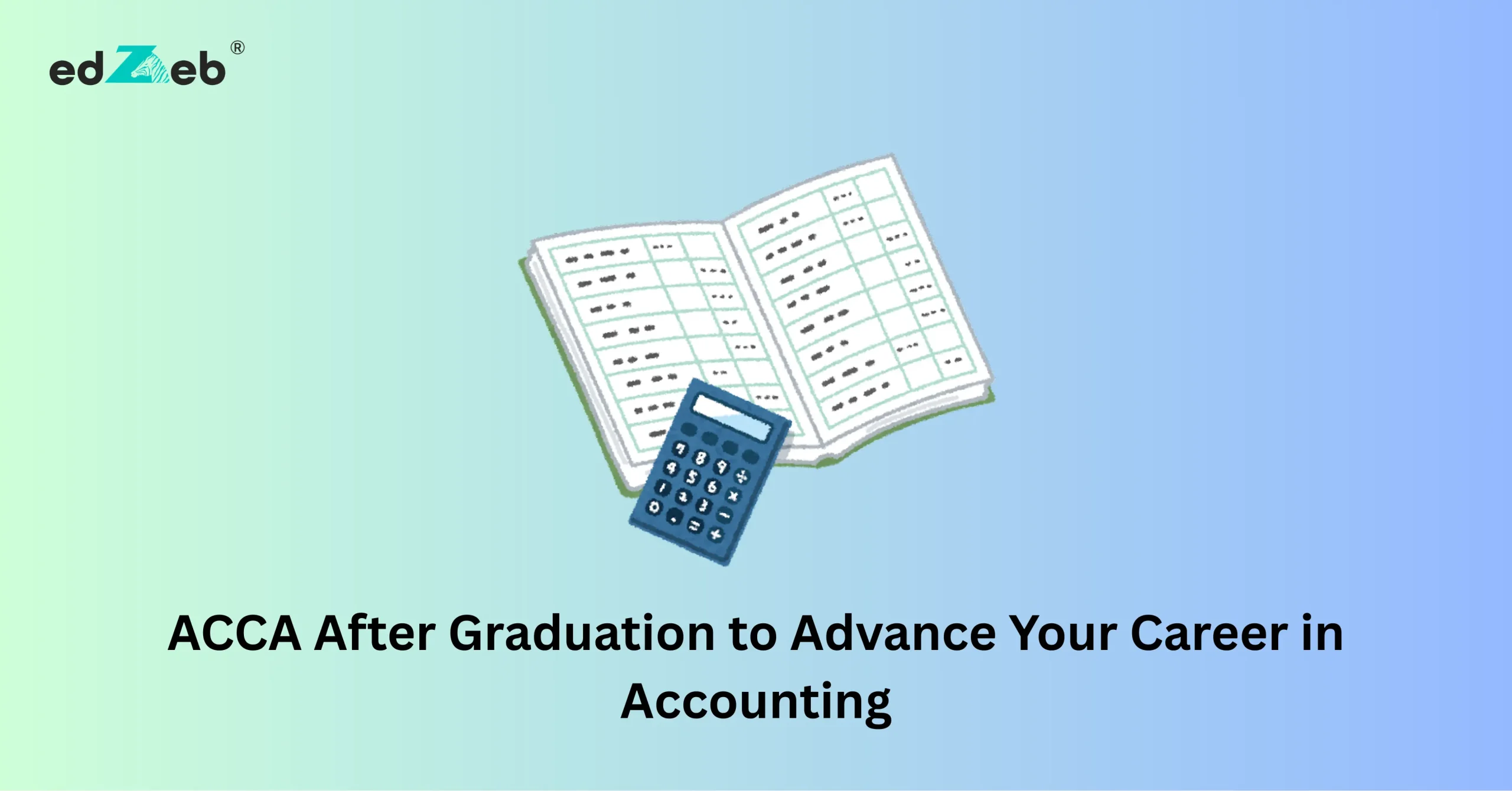 ACCA After Graduation: Advance Your Career in Accounting