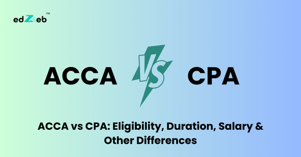 ACCA vs CPA: Eligibility, Duration, Scope & Other Differences