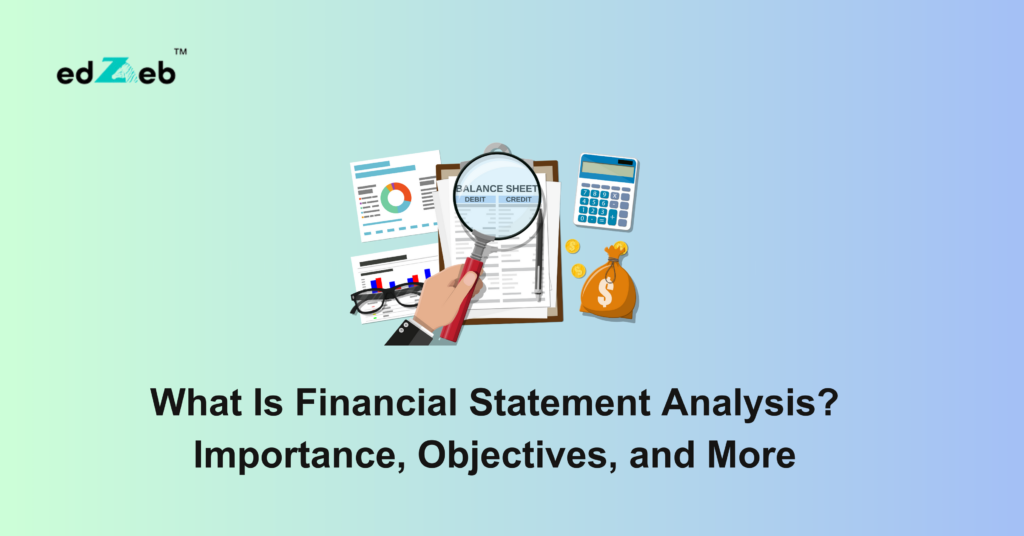 Financial Statement Analysis: Objectives, Types, and Benefits