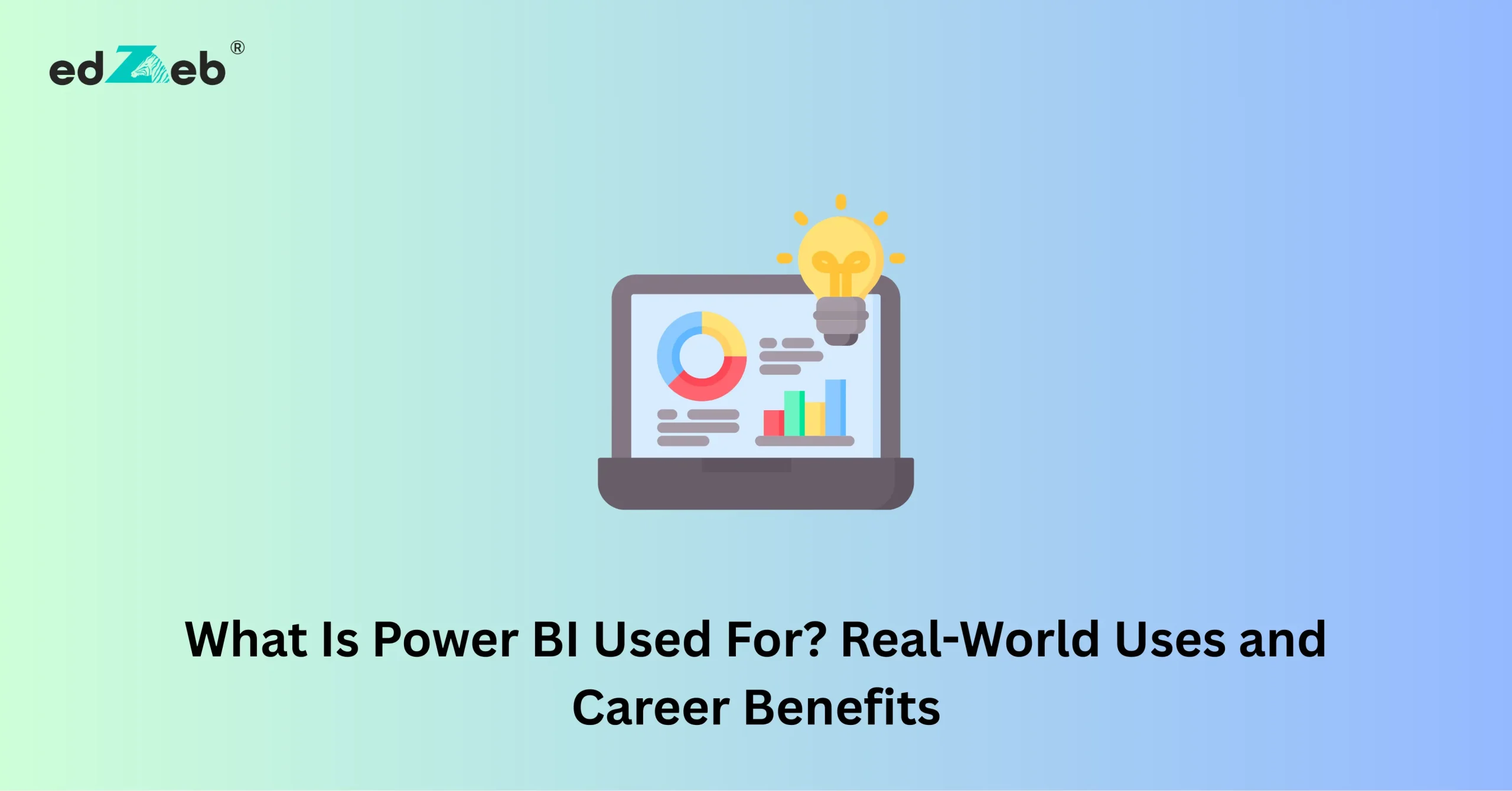 What Is Power BI Used For? Why Everyone Is Learning It