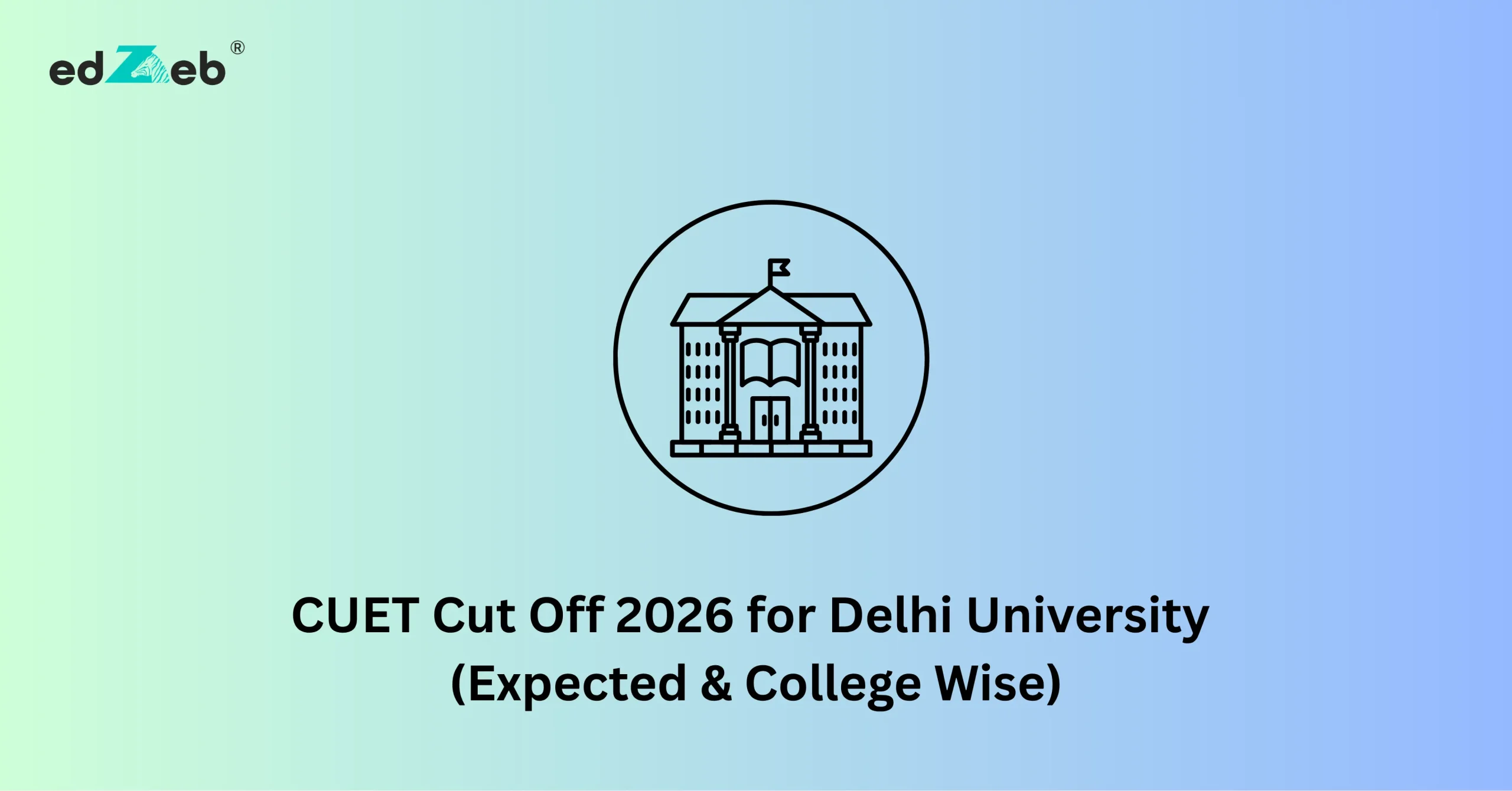 CUET Delhi University Cut Off 2026: Expected Scores
